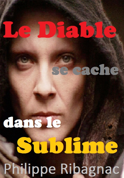 Philippe RIBAGNAC : Le Diable se cache dans le Sublime